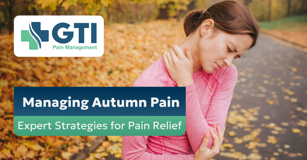 Managing Autumn Pain, Expert Strategies for Pain Relief - GTI PAIN